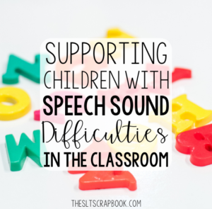Supporting Children with Speech Sound Difficulties in the Classroom ...
